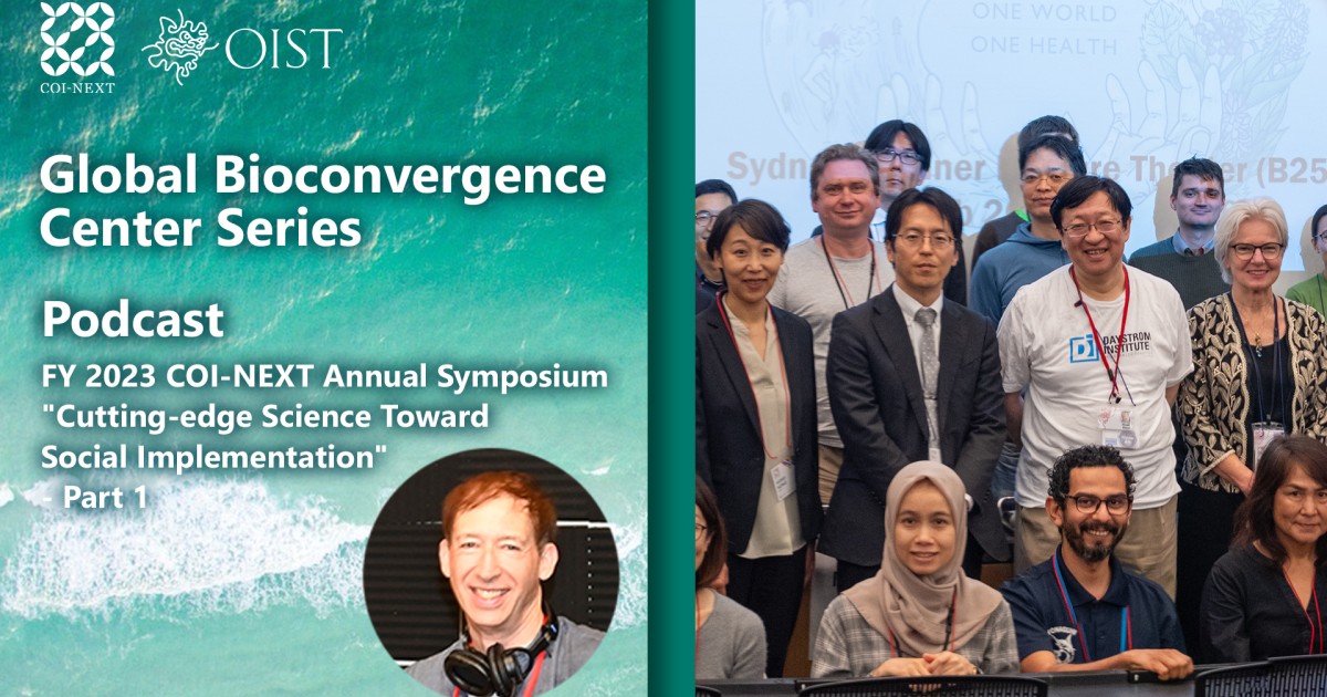 OIST COI-NEXT Symposium 2023 - Podcast Part 1 | Okinawa Institute of Science and Technology OIST