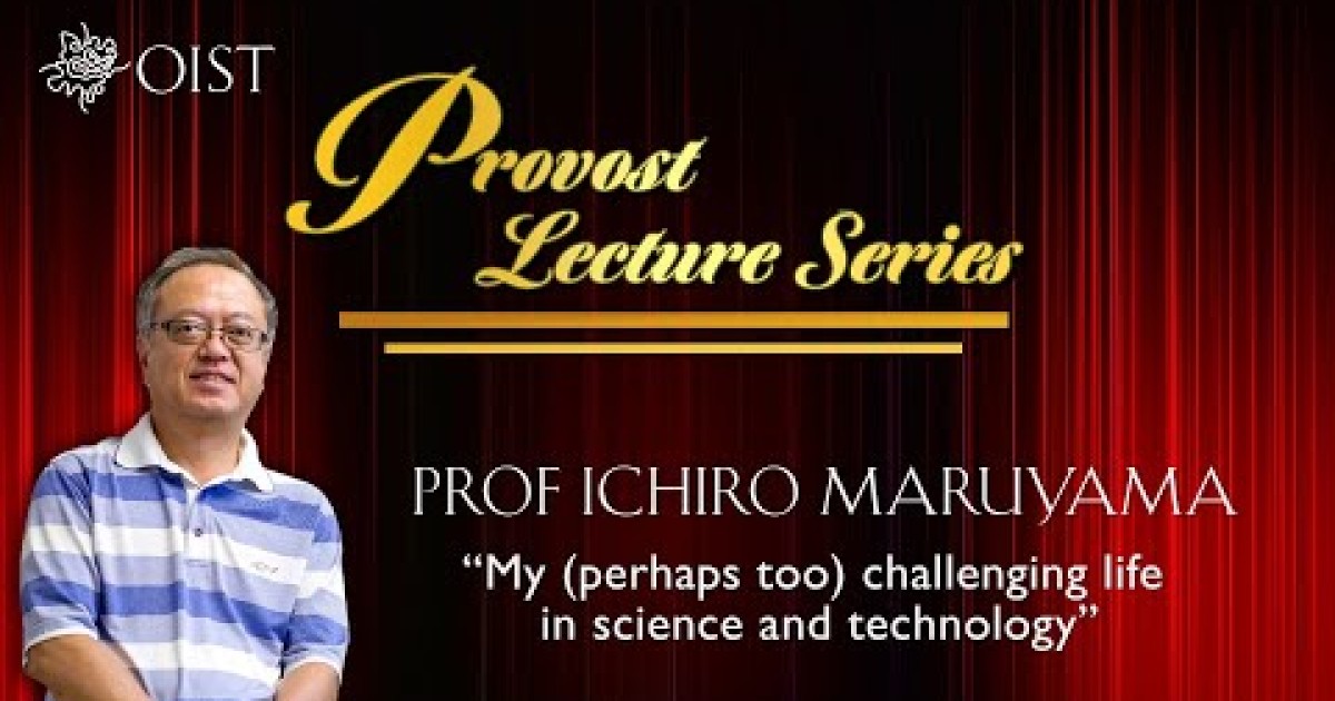 provost_lec_ser_01_video | Okinawa Institute of Science and Technology OIST