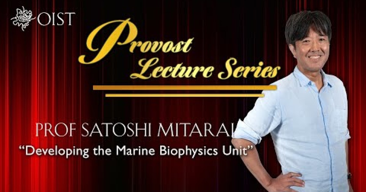 provost_lec_ser_13_video | Okinawa Institute of Science and Technology OIST